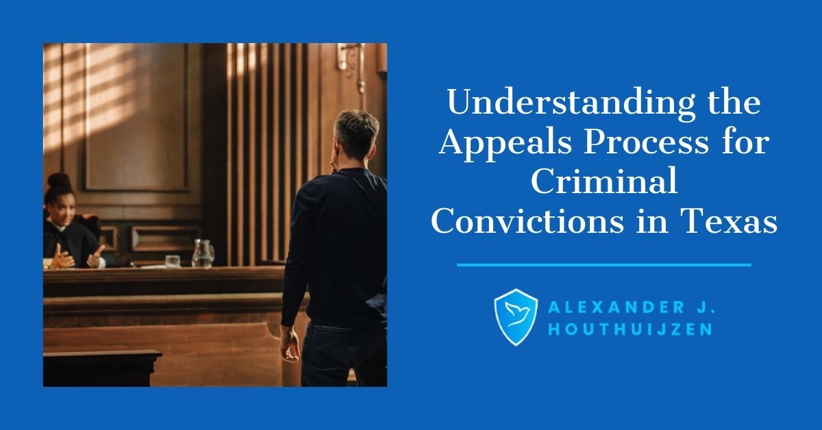 Understanding the Appeals Process for Criminal Convictions in Texas