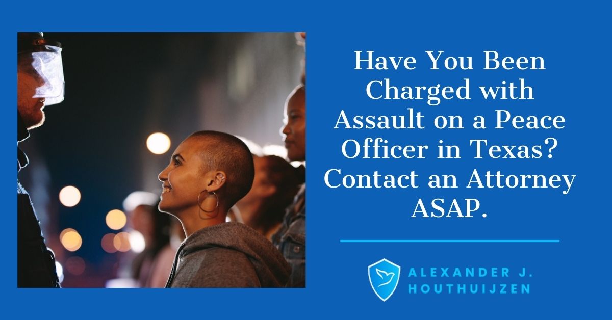 Have You Been Charged with Assault on a Peace Officer in Texas? Contact ...